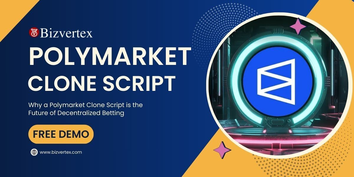 Why a Polymarket Clone Script is the Future of Decentralized Betting ...